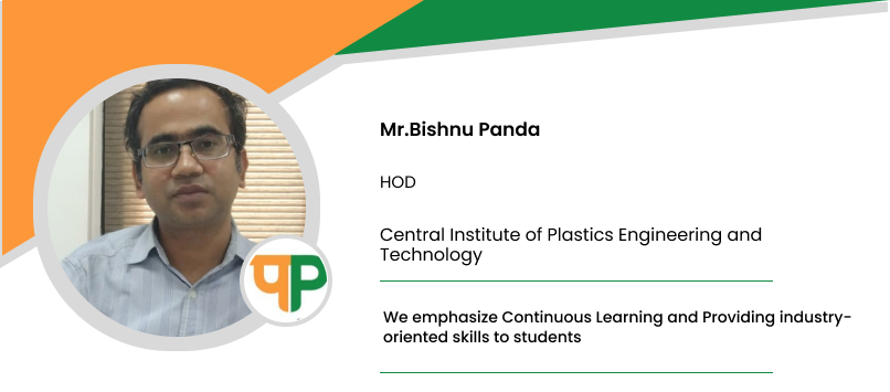 Central Institute of Plastics Engineering and Technology: Mr.Bishnu ...