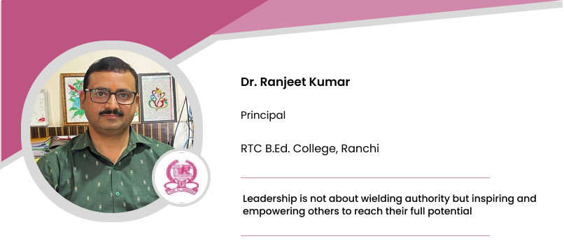 RTC B.Ed. College: Dr. Ranjeet Kumar, Principal