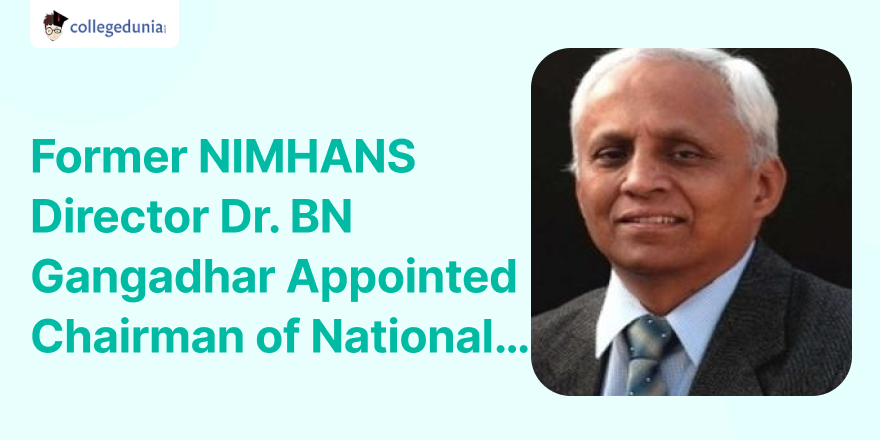 Former Nimhans Director Dr Bn Gangadhar Appointed Chairman Of National