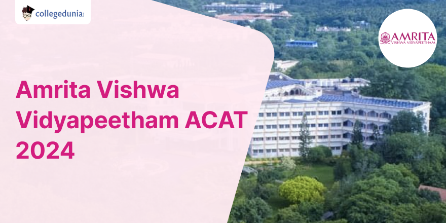 Amrita Vishwa Vidyapeetham ACAT 2024 Registration Open till December 31 ...