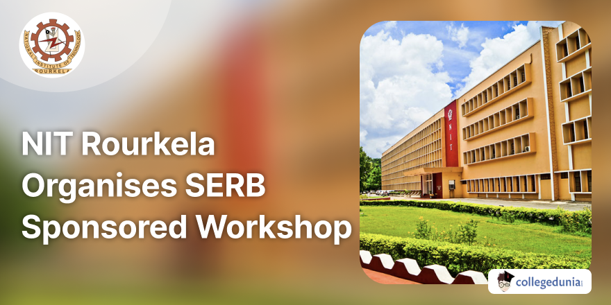 NIT Rourkela Organises SERB Sponsored Workshop from September 26- 29 ...