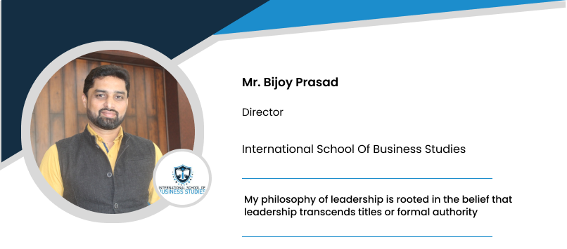 International School of Business Studies: Mr. Bijoy Prasad, Director