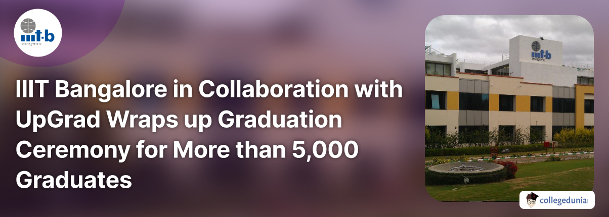 IIIT Bangalore in Collaboration with UpGrad Wraps up Graduation ...