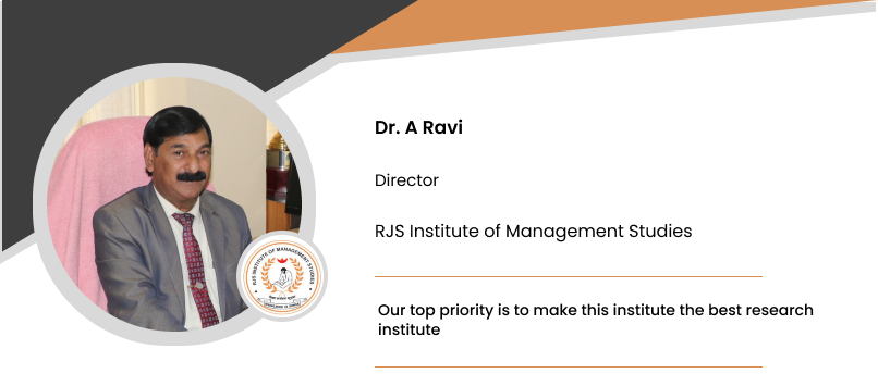 RJS Institute of Management Studies: Dr. A Ravi, Director