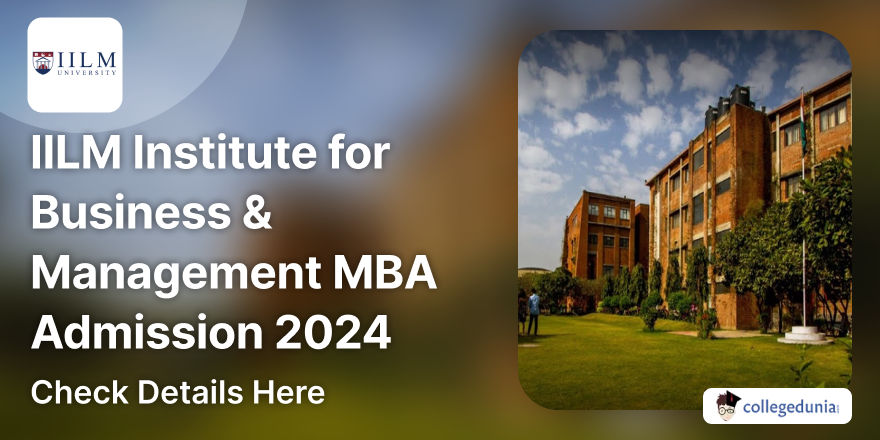 IILM Institute for Business & Management MBA & PGDM Admission 2024 Open ...