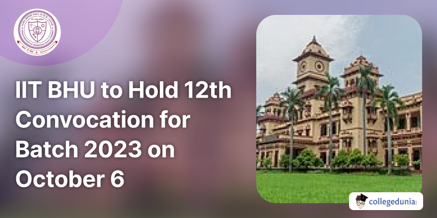 IIT BHU to Hold 12th Convocation for Batch 2023 on October 6; Check ...