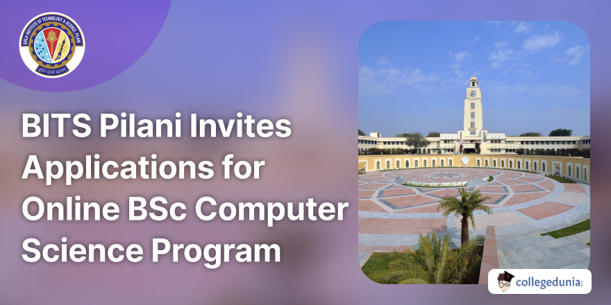 BITS Pilani Invites Applications for Online BSc Computer Science ...