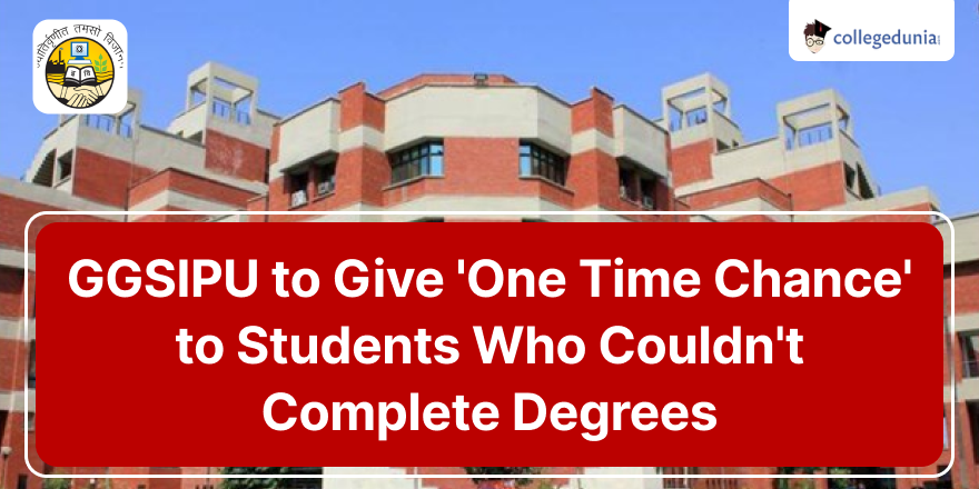 GGSIPU to Give ‘One Time Chance’ to Students Who Couldn’t Complete ...
