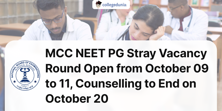 MCC NEET PG Stray Vacancy Round Open from October 09 to 11, Counselling to End on October 20 ...