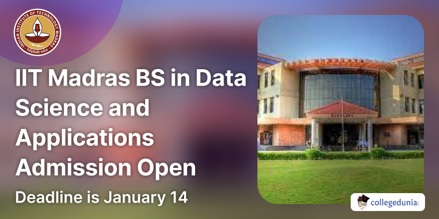 IIT Madras BS in Data Science and Applications Admission open, Application Deadline Jan 14 ...