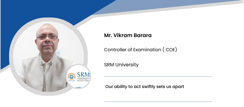 SRM University: Mr. Vikram Barara, Controller of Examination ( COE)
