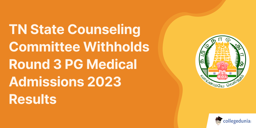 TN State Counselling Committee Withholds Round 3 PG Medical Admission ...