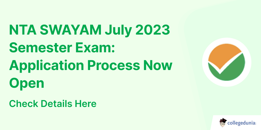 NTA SWAYAM July 2023 Semester Exam: Application Process Now Open; Check Details Here