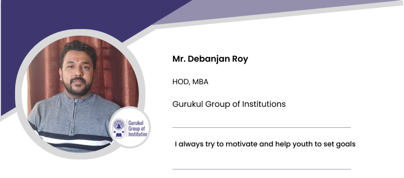 Gurukul Group of Institutions: Mr. Debanjan Roy, HOD, MBA