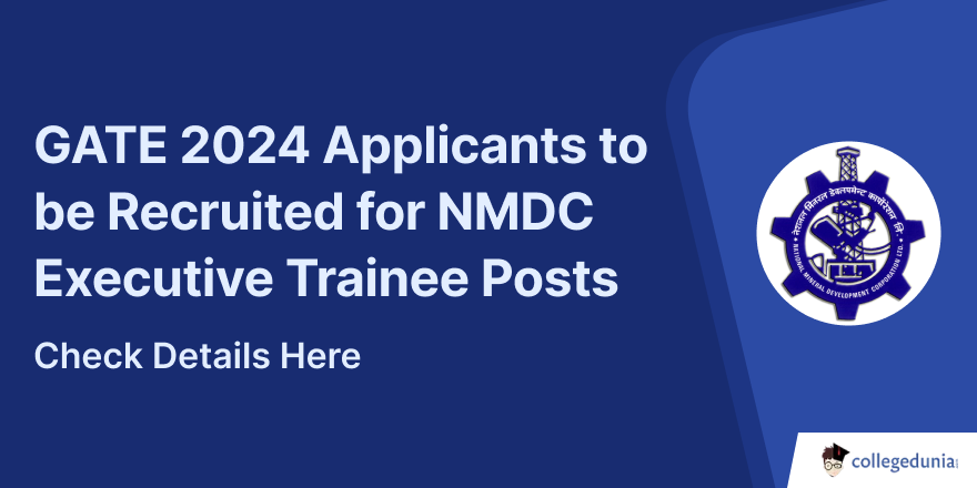 GATE 2024 Applicants to be Recruited by NMDC for Executive Trainee Posts; Check Notice Here