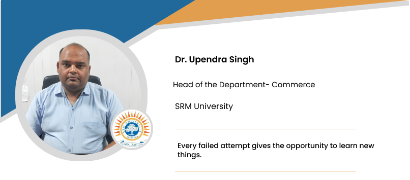SRM University: Dr. Upendra Singh, Head of the Department- Commerce