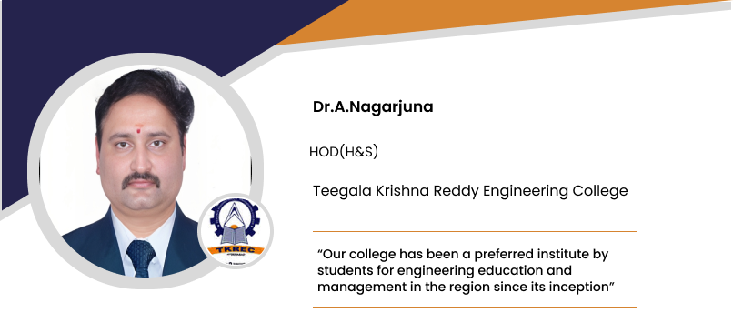 Teegala Krishna Reddy Engineering College: Dr.A.Nagarjuna, HOD(H&S)