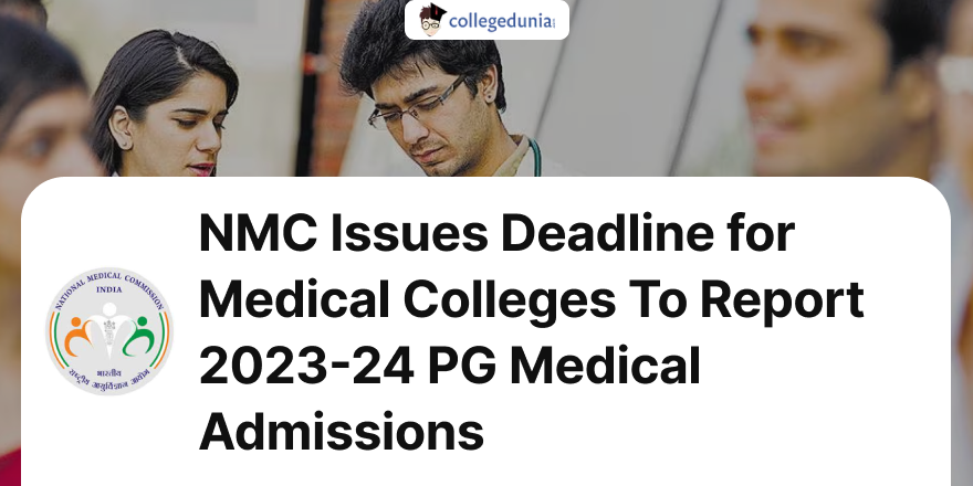 NMC Issues Deadline for Medical Colleges To Report 2023-24 PG Medical ...