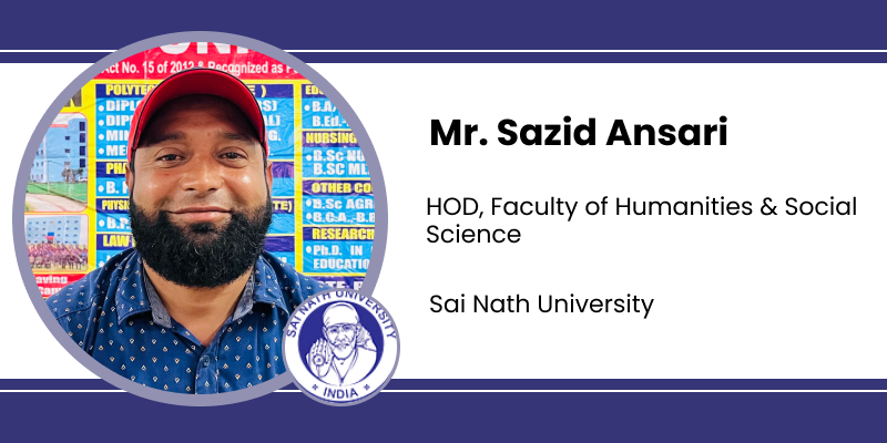 Sai Nath University: Mr. Sazid Ansari, HOD, Faculty of Humanities ...