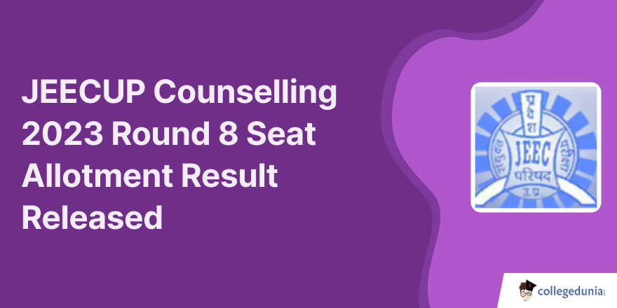 UP Polytechnic 2023 Counselling Round 8 Seat Allotment Result on October 26 @jeecup.admissions ...