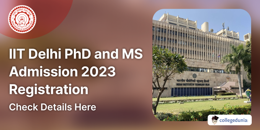 IIT Delhi PhD and MS Admission 2023 Registration Deadline Extended till ...