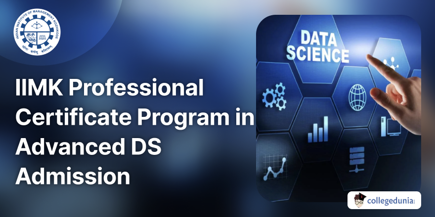 IIM Kozhikode Professional Certificate Program in Advanced Data Science ...