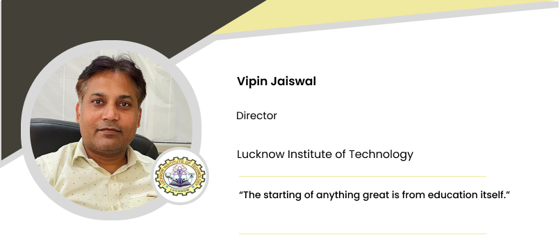 Lucknow Institute of Technology: Vipin Jaiswal, Director