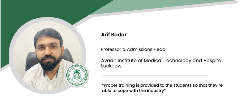 Avadh Institute of Medical Technology and Hospital Lucknow: Arif Badar, Professor & Admissions Head