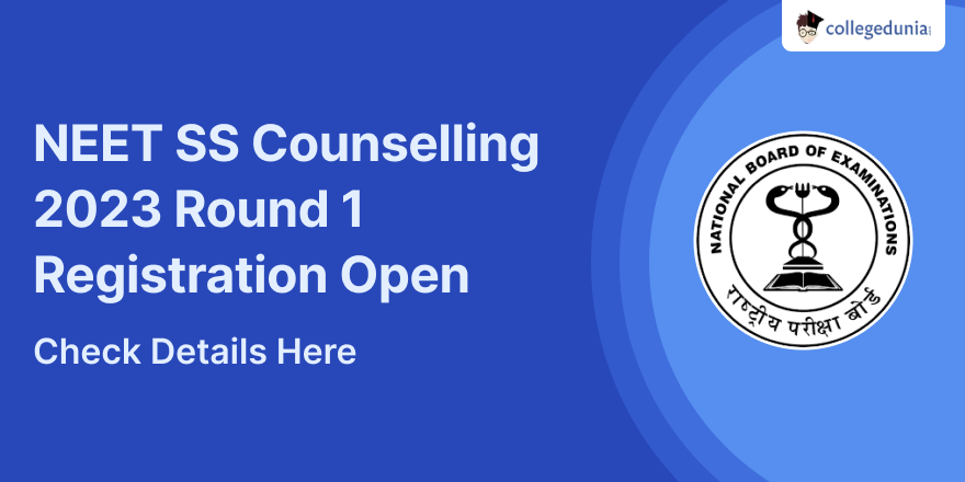 NEET SS Counselling 2023 Round 1 Registration Open @mcc.nic.in; Check Schedule Here