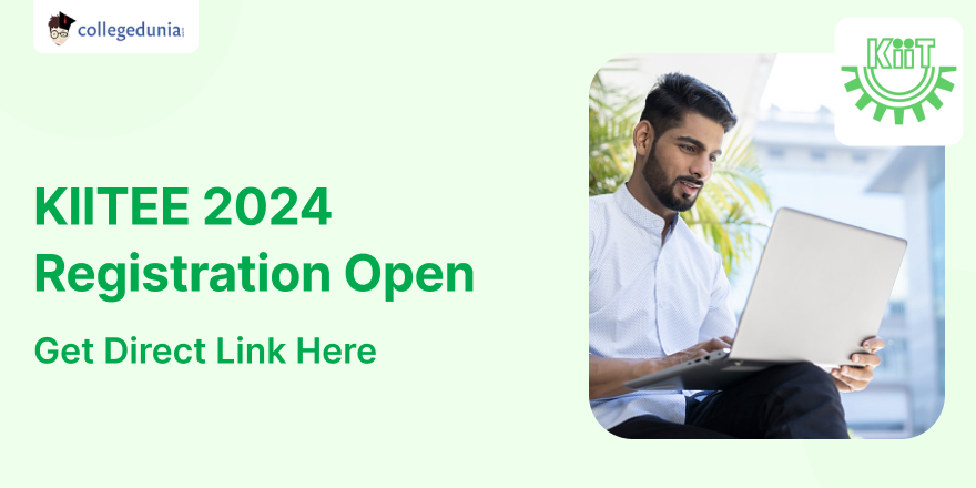 KIITEE 2024 Registration Open @kiitee.kiit.ac.in, Exams from March 20 ...