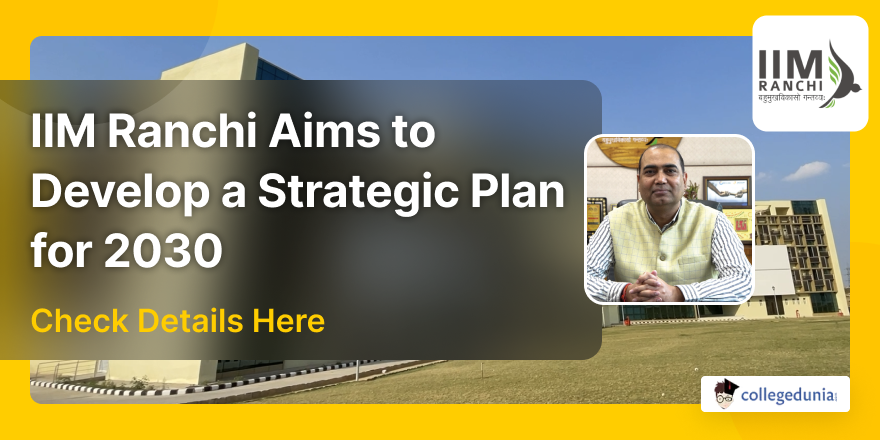 IIM Ranchi Aims to Develop a Strategic Plan for 2030 with a New MBA ...