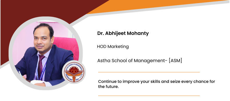 Astha School of Management: Dr. Abhijeet Mohanty, HOD Marketing