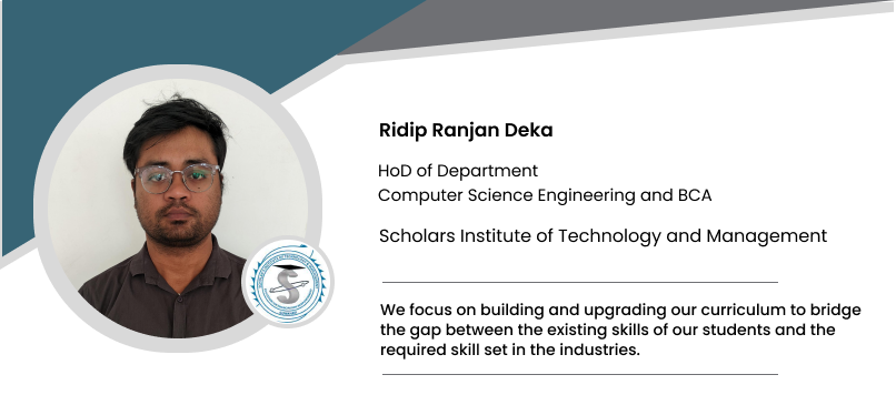 Scholars Institute of Technology and Management: Ridip Ranjan Deka, HoD of Department Computer ...