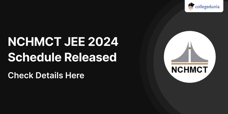 NCHMCT JEE 2024 Schedule Released at nchmct.info; Check Details Here