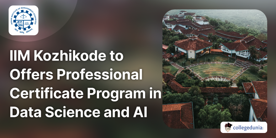 IIM Kozhikode to Offers Professional Certificate Program in Data Science and AI; Admission Open ...