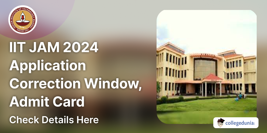 Iit Jam 2024 Application Correction Window Closes On Nov 30 Admit Card