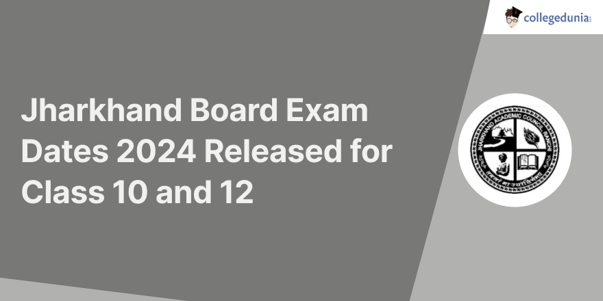 Jharkhand Board Exam Dates 2024 Released for Class 10 and 12; Exams ...