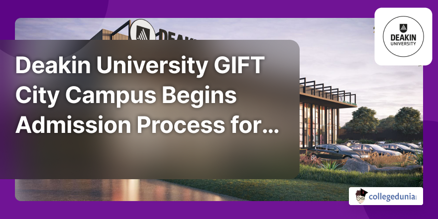 Deakin University GIFT City Campus Begins Admission Process for Master ...