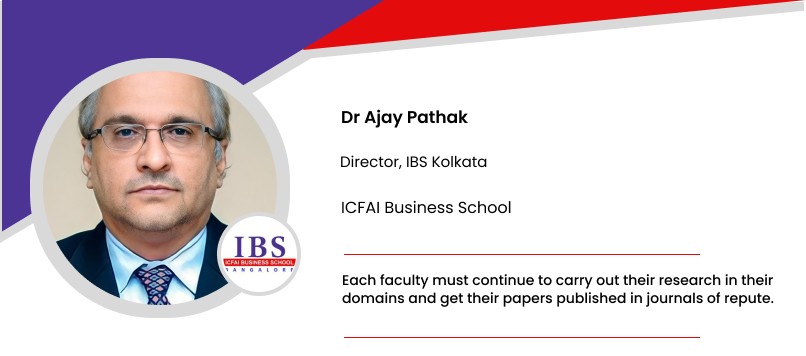 ICFAI Business School: Dr Ajay Pathak , Director, IBS Kolkata