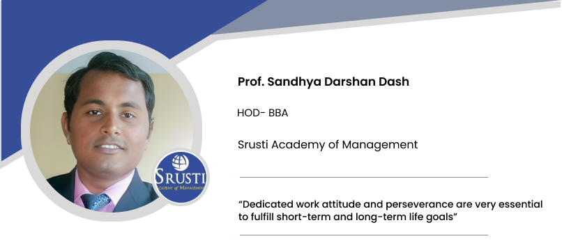 Srusti Academy of Management: Prof. Sandhya Darshan Dash, HOD- BBA