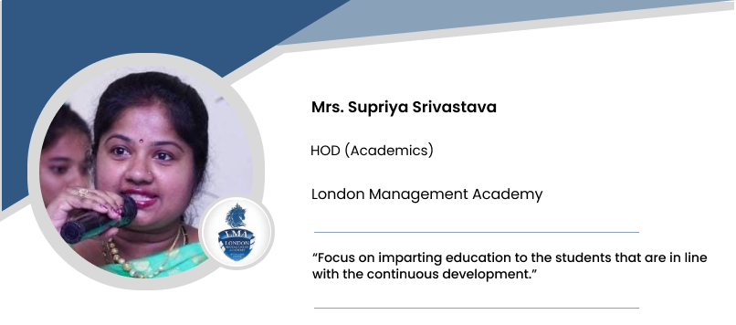 London Management Academy: Mrs. Supriya Srivastava, HOD (Academics)