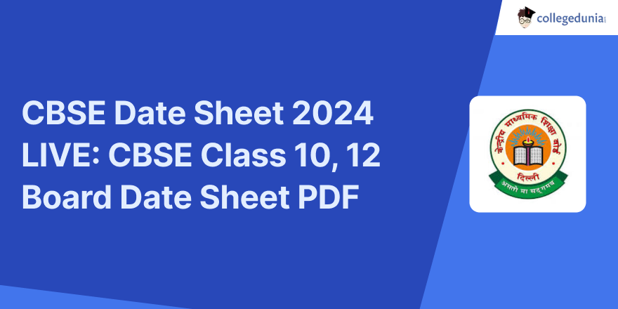 CBSE Date Sheet 2024 LIVE: CBSE Class 10, 12 Board Date Sheet PDF Released @cbse.gov.in, Check ...