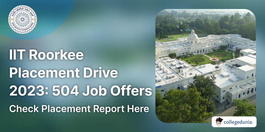 IIT Roorkee Placement Drive 2023: 504 Job Offers, 16 International ...