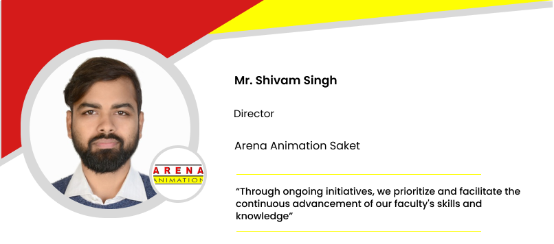 Arena Animation Saket: Mr. Shivam Singh, Director