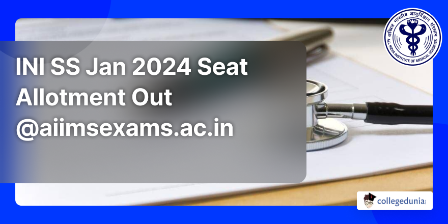 INI SS Jan 2024 Round 1 Seat Allotment Out @aiimsexams.ac.in; Check ...