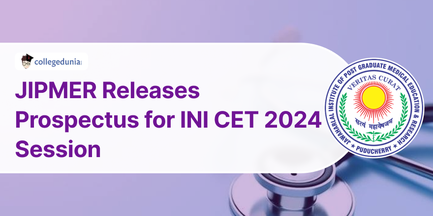 JIPMER Releases Prospectus for INI CET January 2024 Session; Check Seat Intake and Admission ...