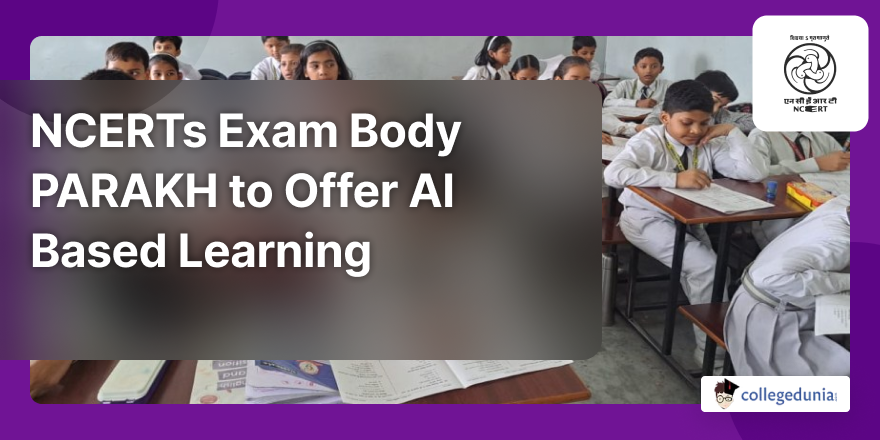 NCERT’s Exam Body PARAKH to Offer AI-Based Learning, Digitised ...