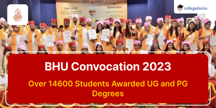 BHU Convocation 2023: Over 14600 Students Awarded UG and PG Degrees