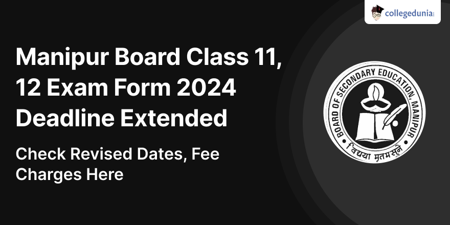 Manipur Board Class 11, 12 Exam Form 2024 Deadline Extended; Check ...