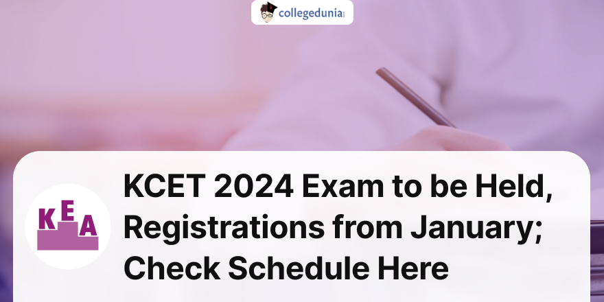 KCET 2024 Exam to be Held on April 20, 21, Registrations from January ...